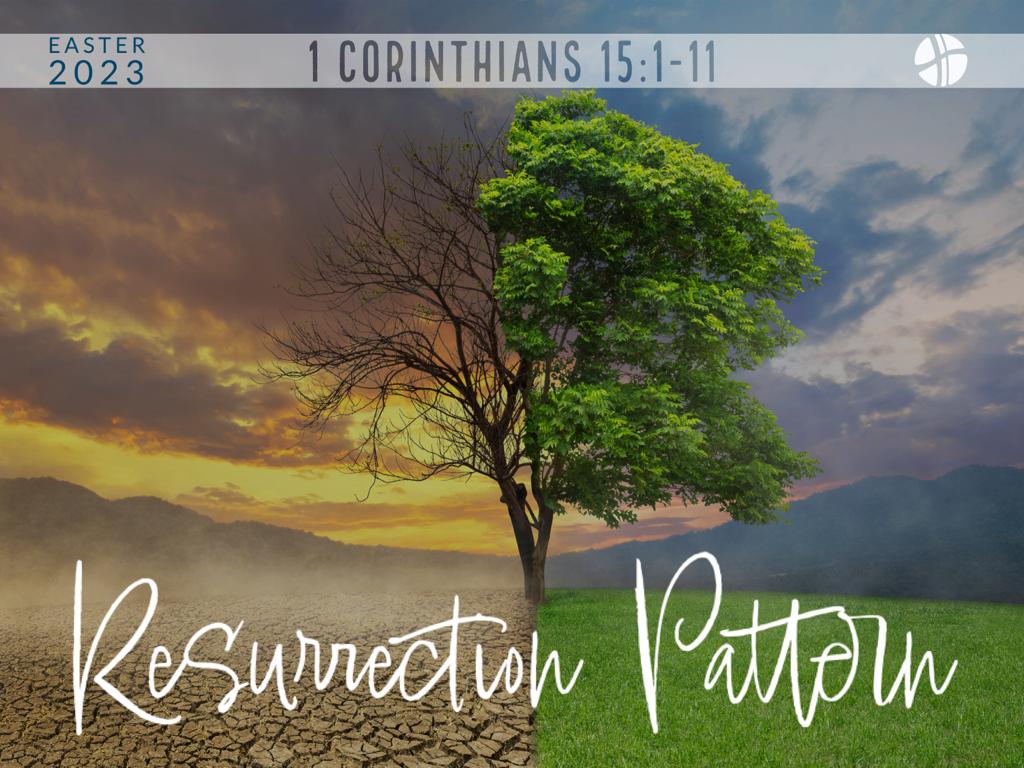 1 Corinthians 15:1-11| Resurrection Pattern - Hope Community Church ...